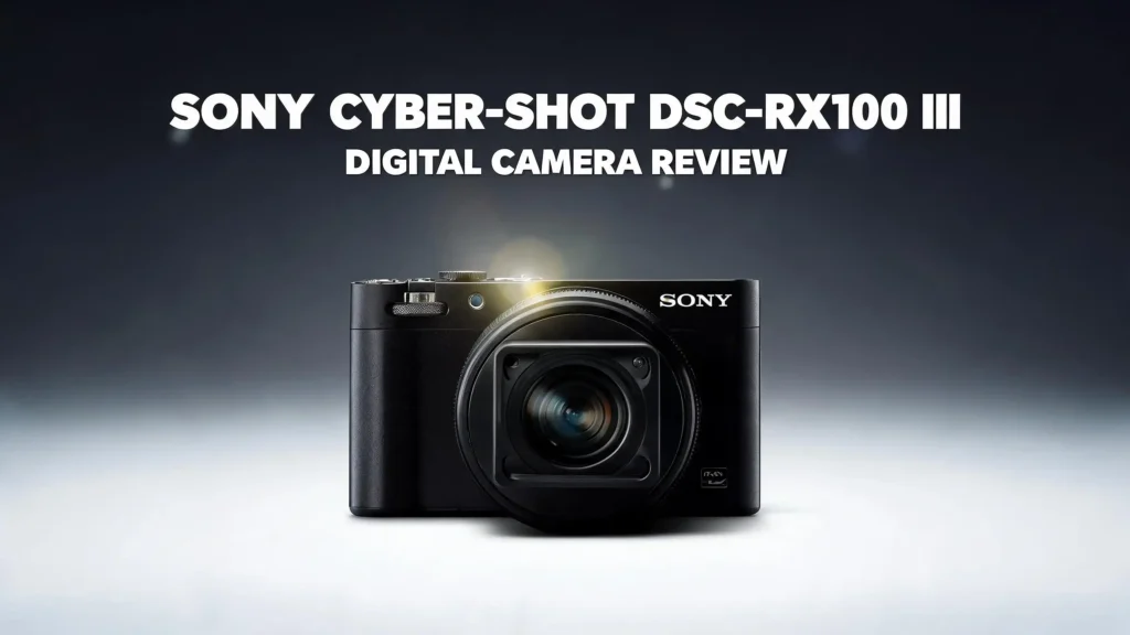 Sony Cyber-shot DSC-RX100 III Digital Camera Review 2026: Worth Buying ...